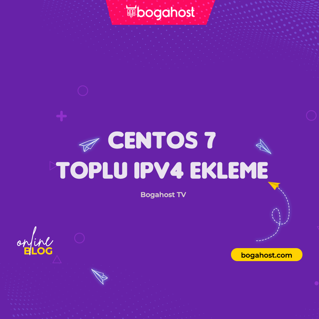 Centos 7 toplu ip adresi nasıl eklenir? - Bogahost.com Blog: Hosting ve Sunucu Hakkında Herşey